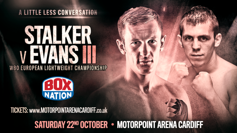 Stalker vs Evans III – “I’m coming to Wales to win.” says the Captain ...